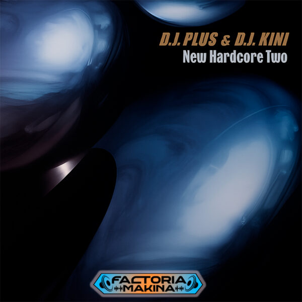 Dj Plus & Dj Kini – New Hardcore Two – Factoria Makina