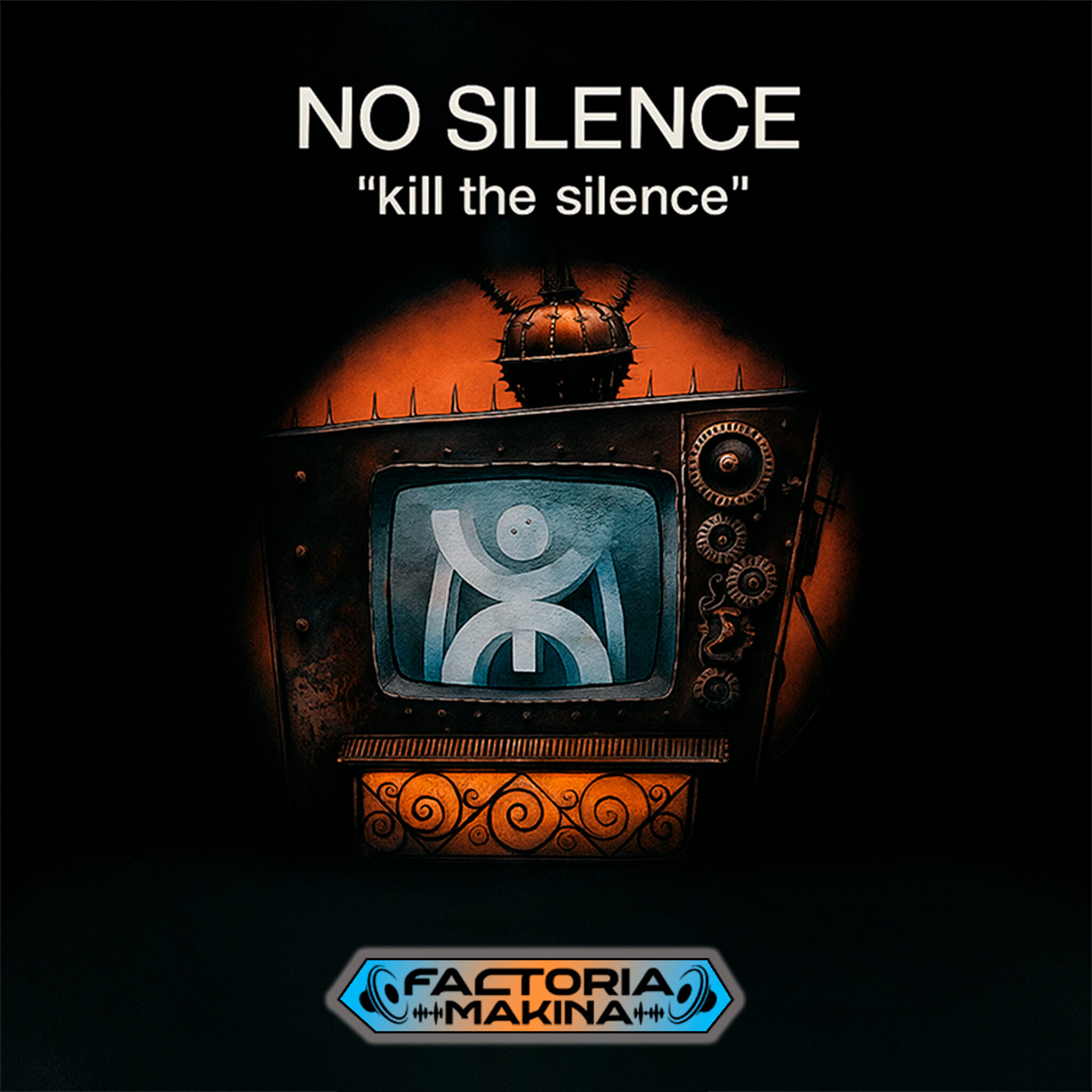 No Silence – Kill The Silence – Factoria Makina